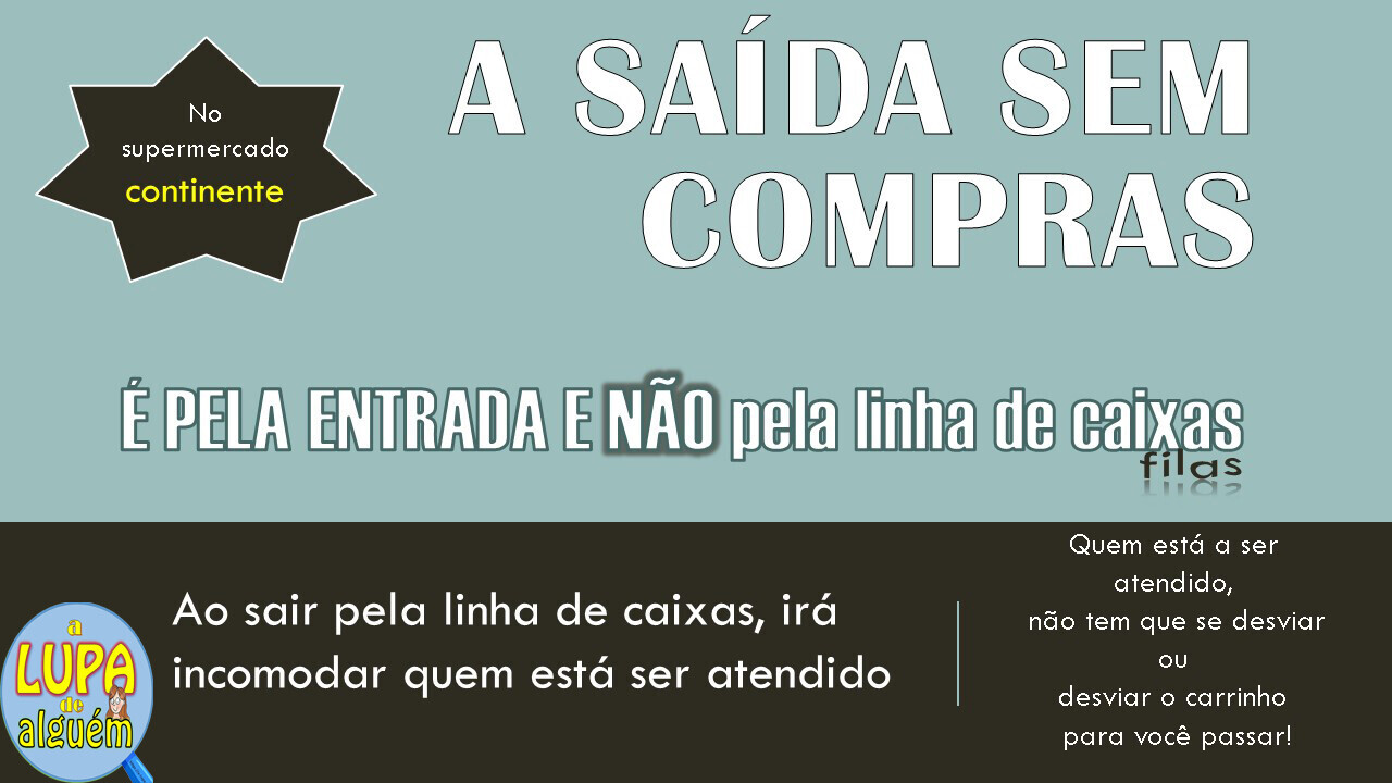 A saída sem compras, é pela entrada e não pelas caixas - A lupa de alguém